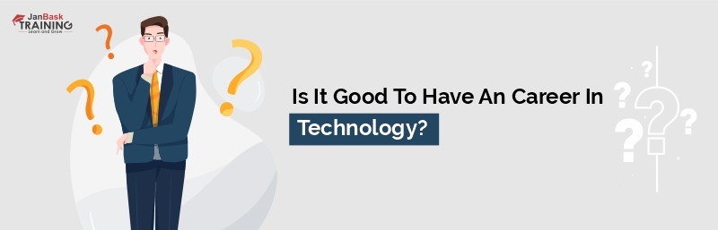 Start a career in technology | Choose from the best